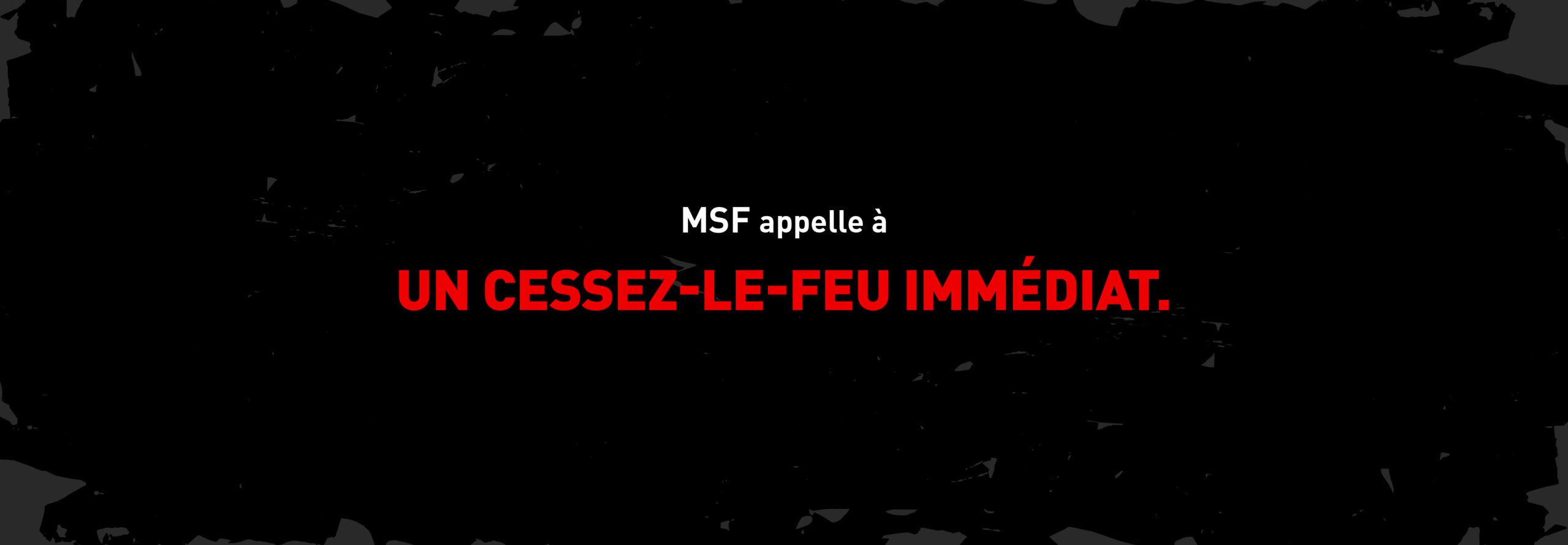 Crise à Gaza : MSF appelle à un cessez-le-feu immédiat pour protéger les personnes civiles et la ...
